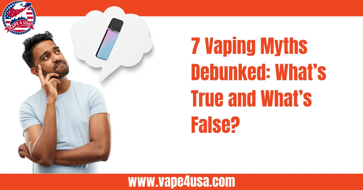 7 Vaping Myths Debunked: What You Need to Know for Safety – VAPE4USA
